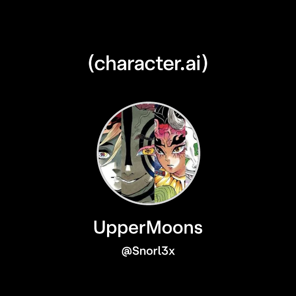 Chat with UpperMoons | character.ai | Personalized AI for every moment ...