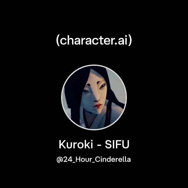 Chat with Kuroki - SIFU | character.ai | AI Chat, Reimagined–Your Words. Your World.