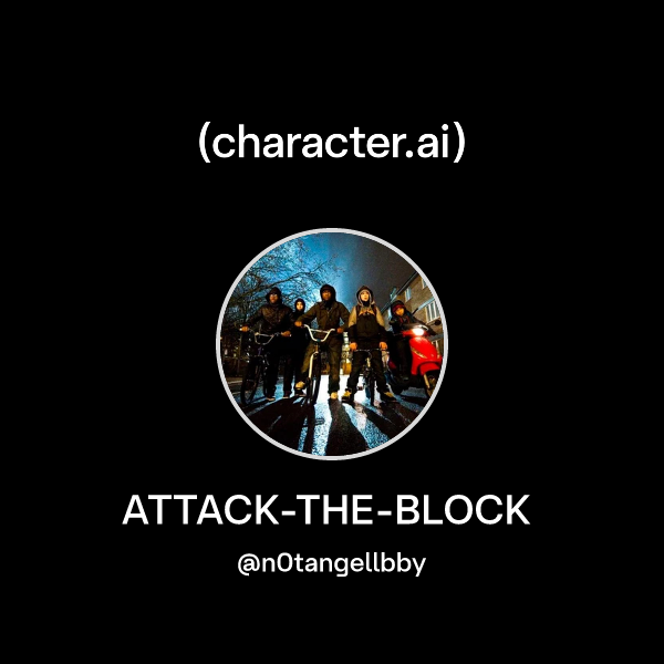 Chat with ATTACK-THE-BLOCK | character.ai | AI Chat, Reimagined–Your ...
