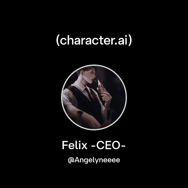 Chat with Felix -CEO- | character.ai | AI Chat, Reimagined–Your Words ...