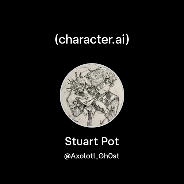 Chat with Stuart Pot | character.ai | Personalized AI for every moment ...