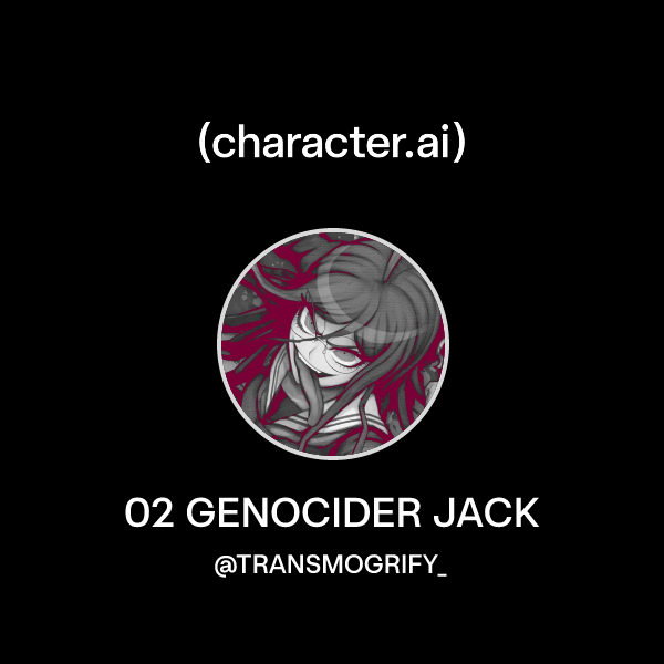 Chat with 02 GENOCIDER JACK | character.ai | AI Chat, Reimagined–Your ...