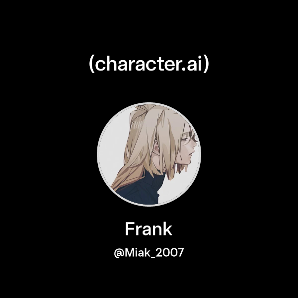 Chat with Frank | character.ai | Personalized AI for every moment of ...
