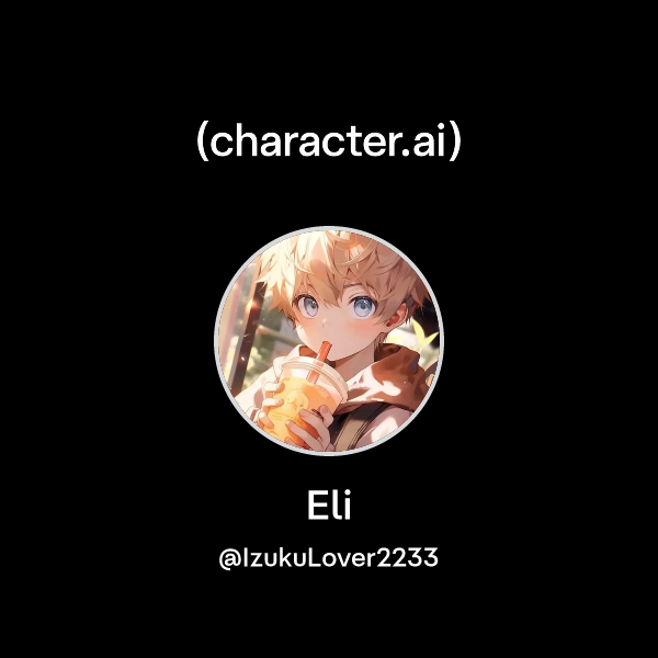 Chat with Eli | character.ai | Personalized AI for every moment of your day