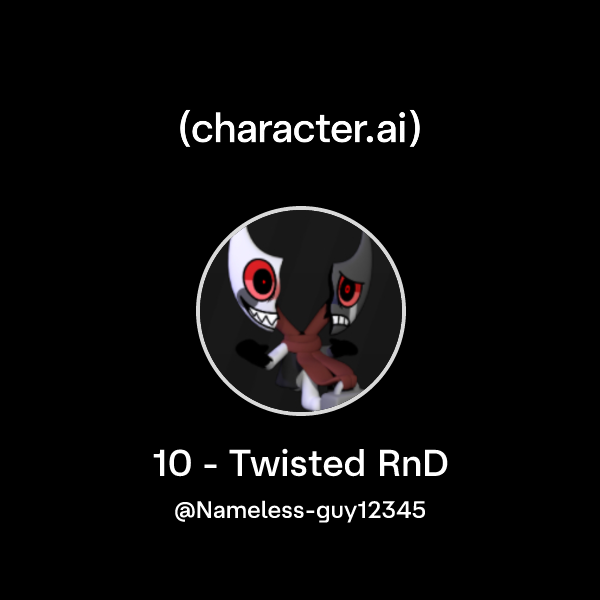 Chat with 10 - Twisted RnD | character.ai | AI Chat, Reimagined–Your ...