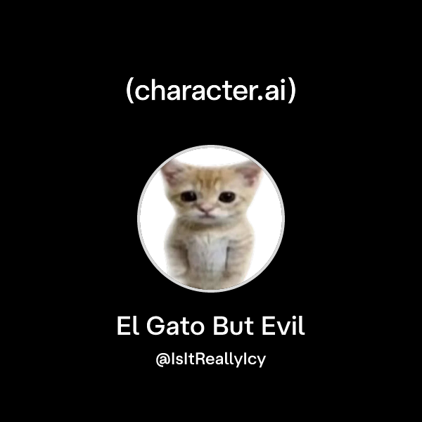 Chat with El Gato But Evil | character.ai | AI Chat, Reimagined–Your ...