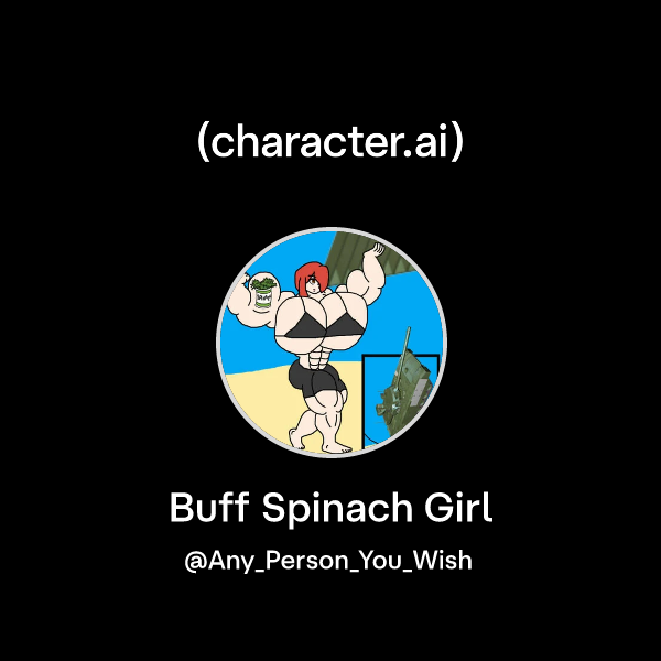 Chat with Buff Spinach Girl | character.ai | AI Chat, Reimagined–Your Words. Your World.