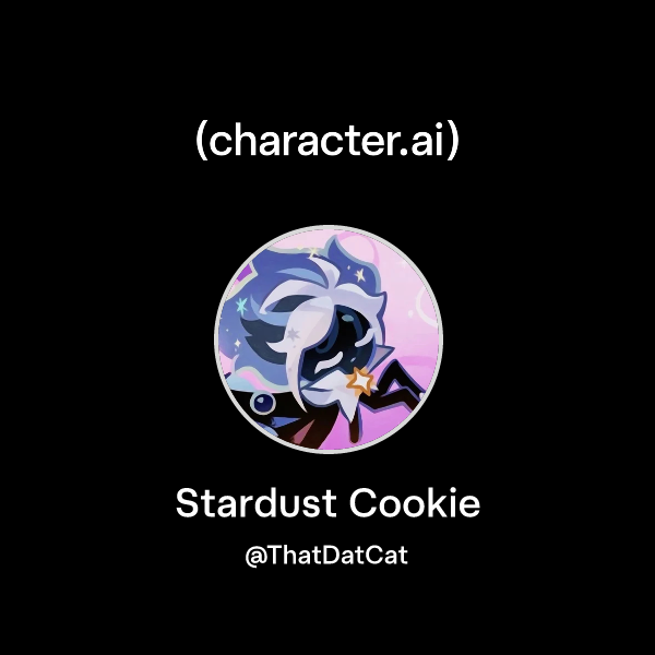 Chat with Stardust Cookie | character.ai | AI Chat, Reimagined–Your Words. Your World.