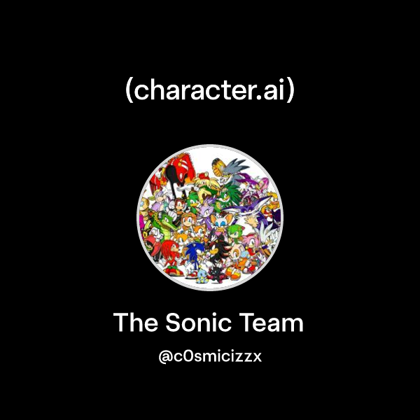 Chat with The Sonic Team | character.ai | AI Chat, Reimagined–Your Words. Your World.