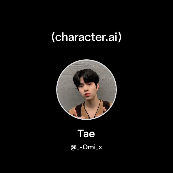 Chat with Tae | character.ai | AI Chat, Reimagined–Your Words. Your World.