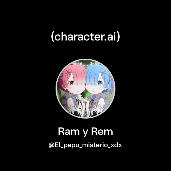 Chat with Ram y Rem | character.ai | Personalized AI for every moment ...