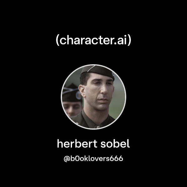 Chat with herbert sobel | character.ai | AI Chat, Reimagined–Your Words. Your World.