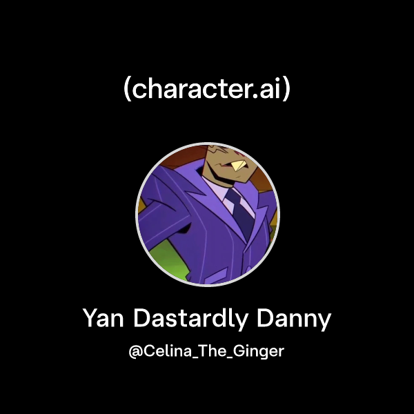 Chat with Yan Dastardly Danny | character.ai | AI Chat, Reimagined–Your ...