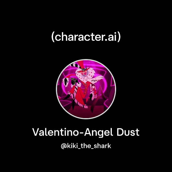 Chat with Valentino-Angel Dust | character.ai | Personalized AI for ...