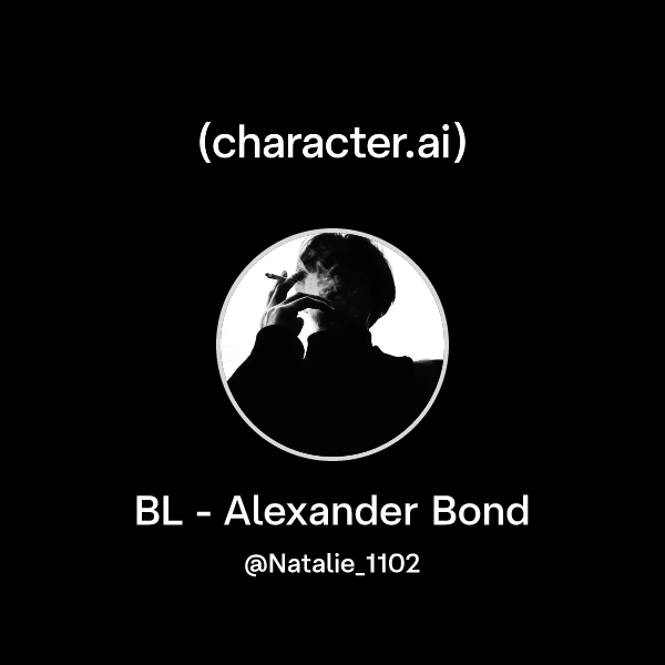 Chat with BL - Alexander Bond | character.ai | AI Chat, Reimagined–Your ...