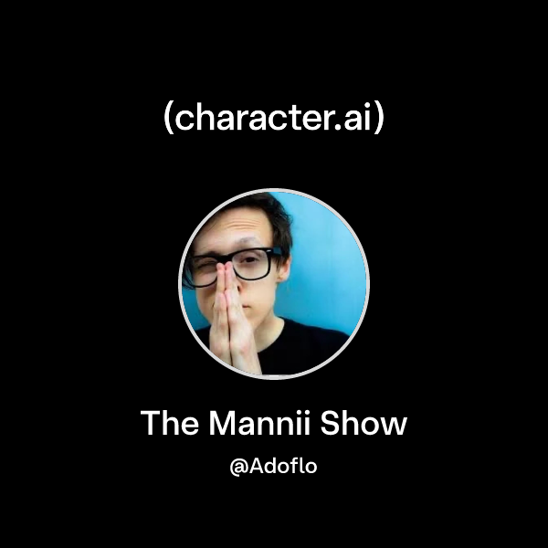 Chat with The Mannii Show | character.ai | AI Chat, Reimagined–Your ...