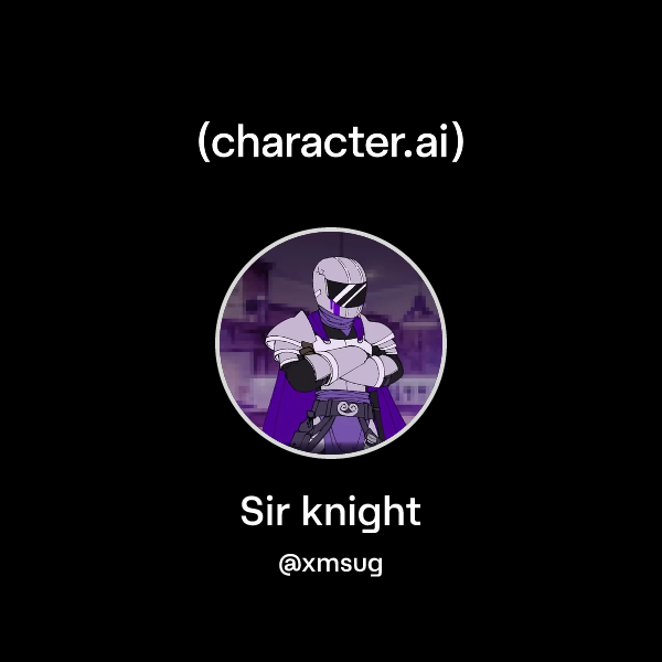 Chat with Sir knight | character.ai | AI Chat, Reimagined–Your Words ...