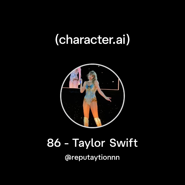 Chat with 86 - Taylor Swift | character.ai | Personalized AI for every ...