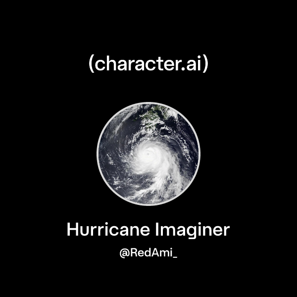 Chat with Hurricane Imaginer | character.ai | Personalized AI for every ...