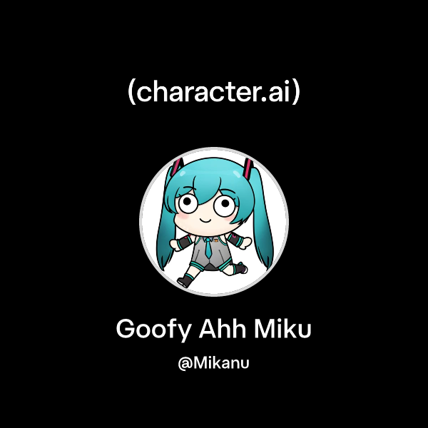 Chat with Goofy Ahh Miku | character.ai | AI Chat, Reimagined–Your ...