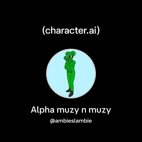 Chat with Alpha muzy n muzy | character.ai | AI Chat, Reimagined–Your ...