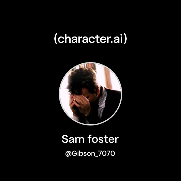Chat with Sam foster | character.ai | Personalized AI for every moment ...