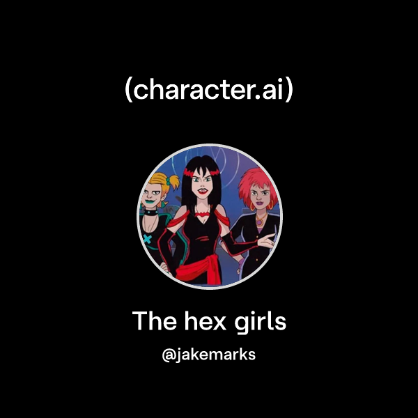 Chat with The hex girls | character.ai | AI Chat, Reimagined–Your Words ...