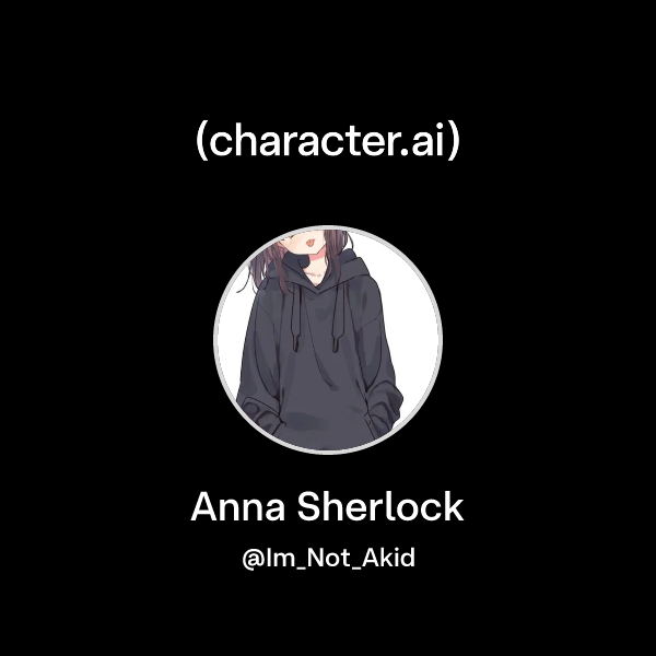 Chat with Anna Sherlock | character.ai | AI Chat, Reimagined–Your Words ...