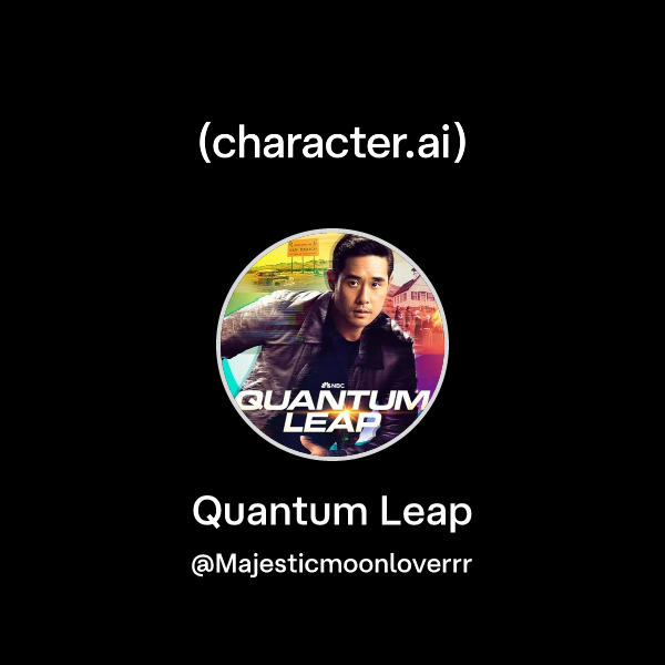 Chat with Quantum Leap | character.ai | AI Chat, Reimagined–Your Words. Your World.