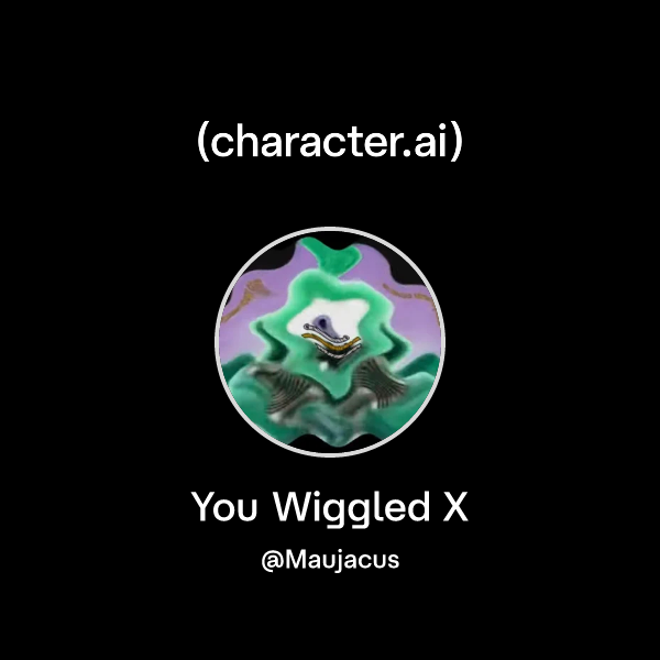 Chat with You Wiggled X | character.ai | AI Chat, Reimagined–Your Words ...