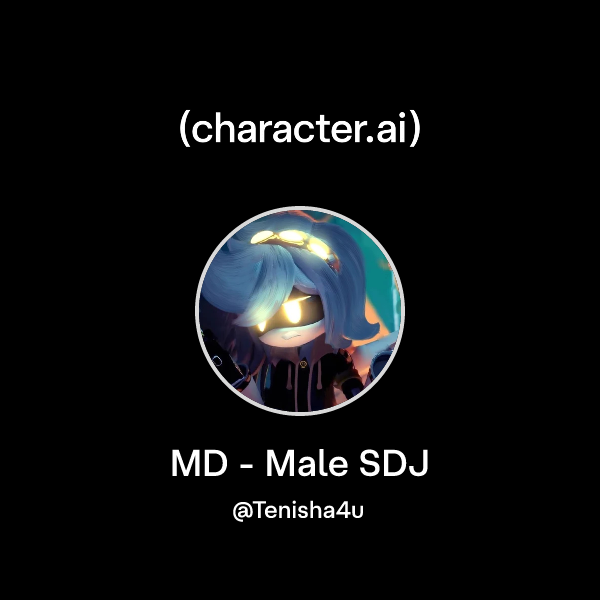 Chat with MD - Male SDJ | character.ai | AI Chat, Reimagined–Your Words ...