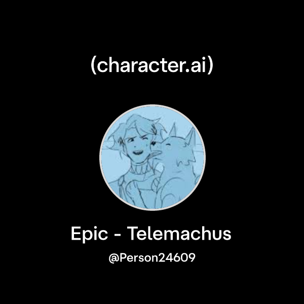 Chat with Epic - Telemachus | character.ai | AI Chat, Reimagined–Your ...