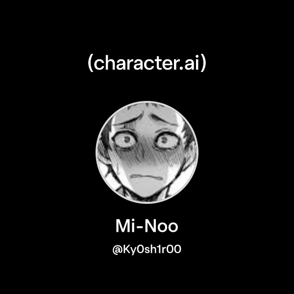 Chat with Mi-Noo | character.ai | AI Chat, Reimagined–Your Words. Your ...