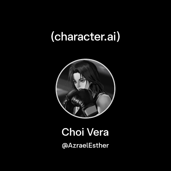 Chat with Choi Vera | character.ai | AI Chat, Reimagined–Your Words ...