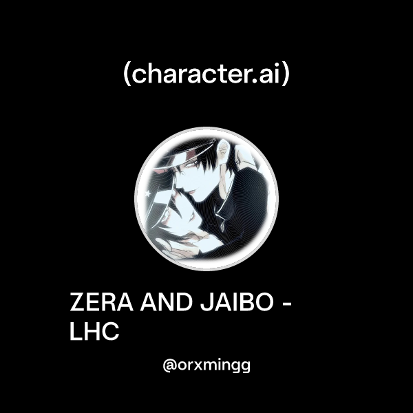 Chat with ZERA AND JAIBO - LHC | character.ai | AI Chat, Reimagined–Your Words. Your World.