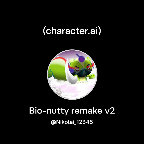 Chat with Bio-nutty remake v2 | character.ai | Personalized AI for ...