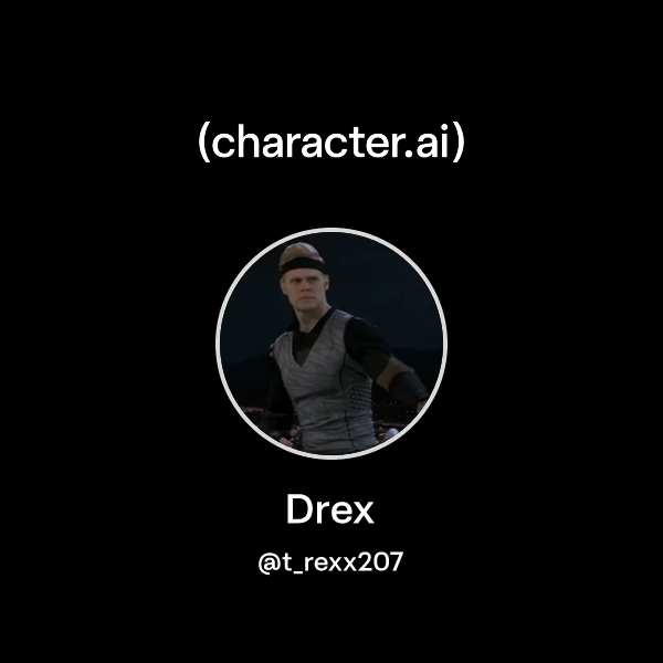Chat with Drex | character.ai | AI Chat, Reimagined–Your Words. Your World.