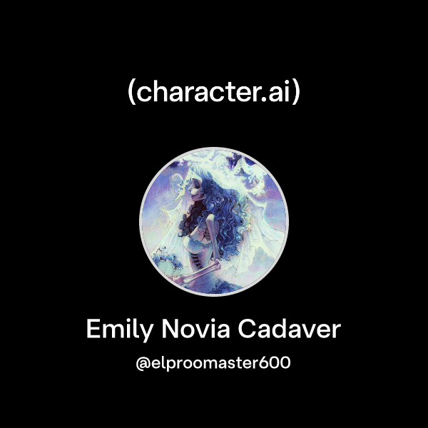 Chat with Emily Novia Cadaver | character.ai | Personalized AI for ...