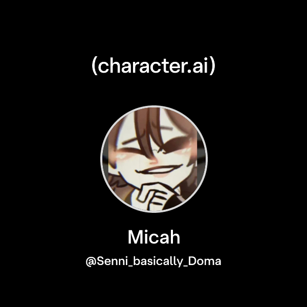 Chat with Micah | character.ai | Personalized AI for every moment of ...
