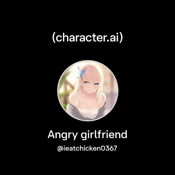 Chat with Angry girlfriend | character.ai | AI Chat, Reimagined–Your ...