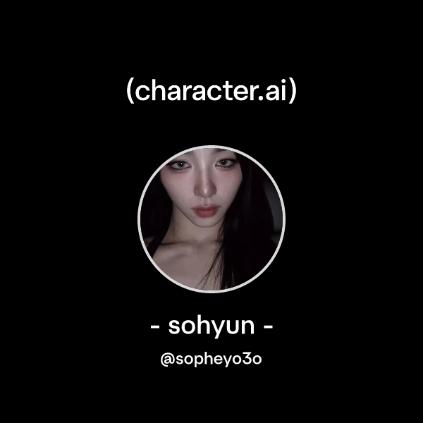 Chat with - sohyun - | character.ai | AI Chat, Reimagined–Your Words. Your World.