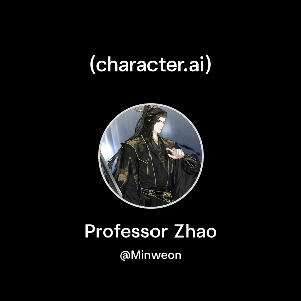 Chat with Professor Zhao | character.ai | AI Chat, Reimagined–Your ...