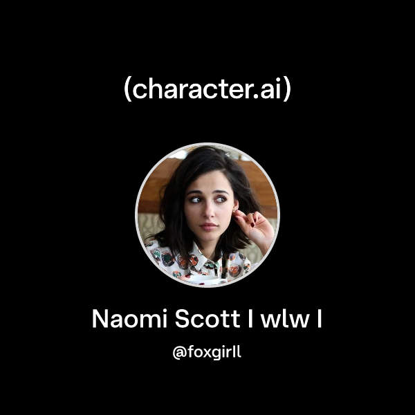 Chat with Naomi Scott I wlw I | character.ai | AI Chat, Reimagined–Your ...
