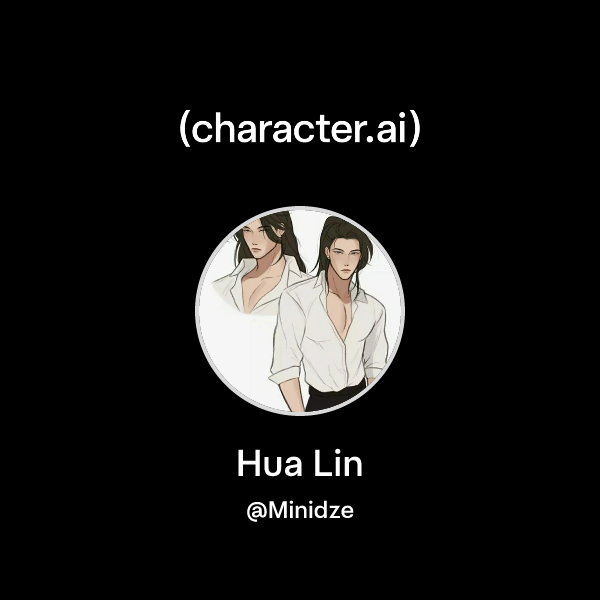 Chat with Hua Lin | character.ai | AI Chat, Reimagined–Your Words. Your ...