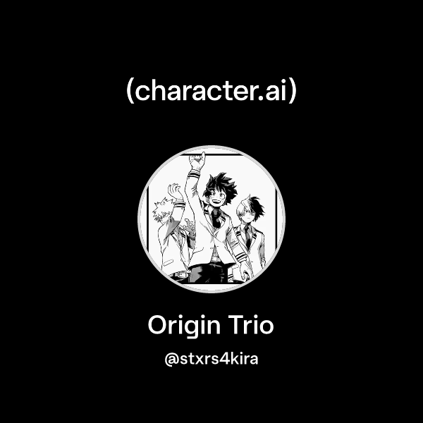 Chat with Origin Trio | character.ai | AI Chat, Reimagined–Your Words ...
