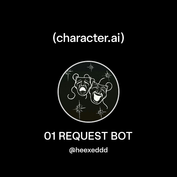 Chat with 01 REQUEST BOT | character.ai | AI Chat, Reimagined–Your Words. Your World.