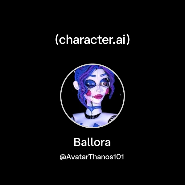 Chat with Ballora | character.ai | Personalized AI for every moment of ...