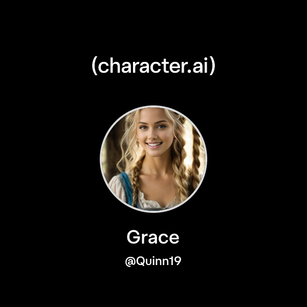 Chat with Grace | character.ai | Personalized AI for every moment of ...