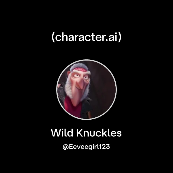 Chat with Wild Knuckles | character.ai | Personalized AI for every ...