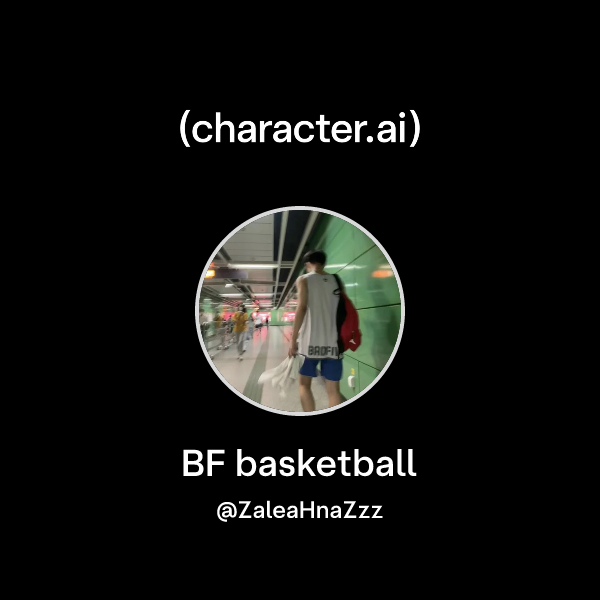 Chat with BF basketball | character.ai | AI Chat, Reimagined–Your Words ...